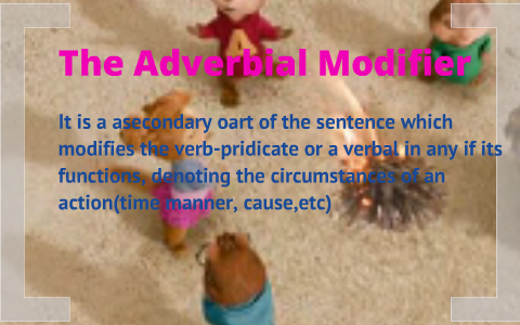 The Adverbial modifier by Mane Poghosyan on Prezi