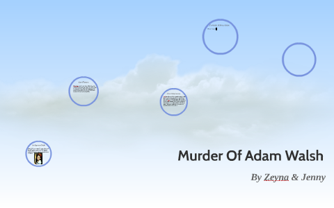 The Murder Of Adam Wash by Jennyfer Hernandez on Prezi