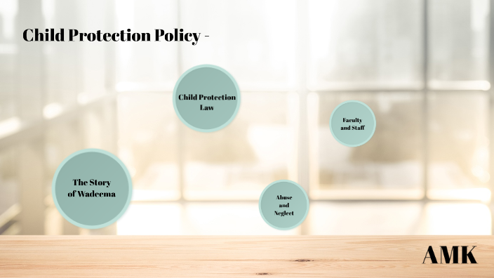 Child Protection Policy - Wadeema law by Nour Sidani on Prezi