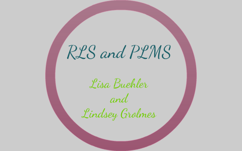 RLS vs. PLMS by Lindsey Grolmes on Prezi