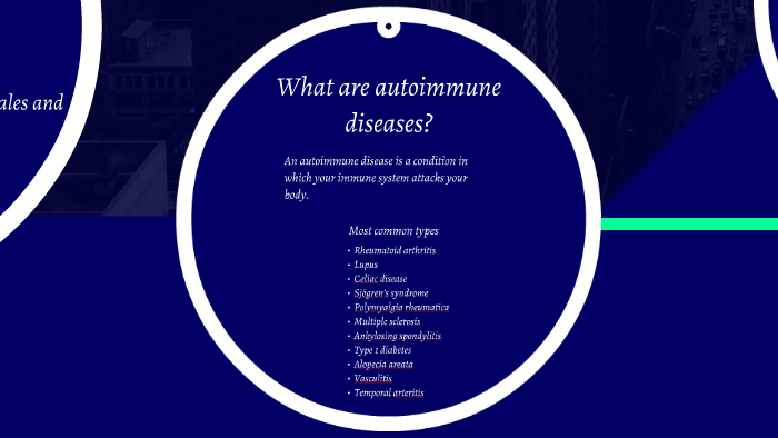 What are autoimmune diseases? by jackson pannell on Prezi
