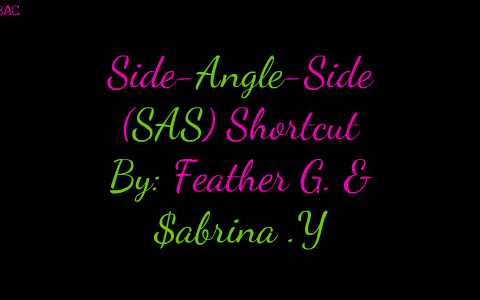 Side-angle-Side shortcut (SAS) by Heather Gregoire on Prezi