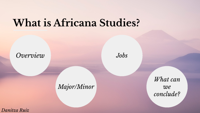 What is Africana Studies by Danitza Ruiz on Prezi