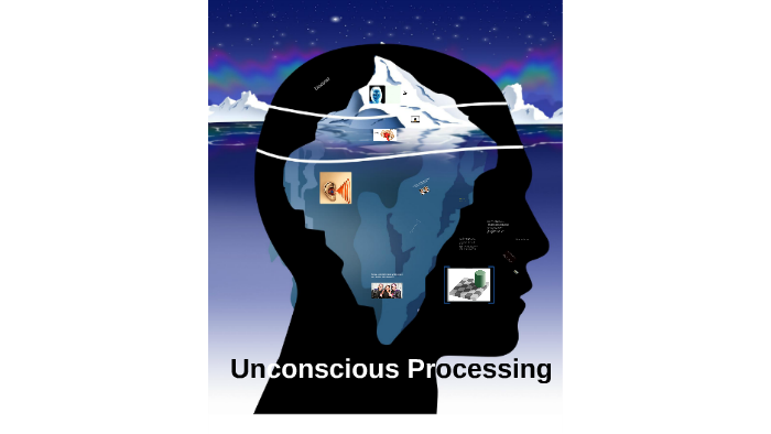 Unconscious Processing by on Prezi