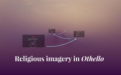 IB Literature IOP - Analysis of religious imagery in Othello by Luiza ...
