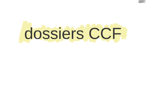 dossiers CCF by T Al on Prezi