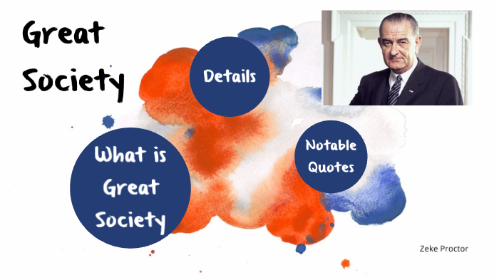 8.8 The Great Society and its Legacy by Zeke Proctor on Prezi