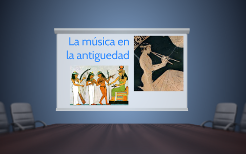 La música en la antiguedad by Dana Navarro on Prezi