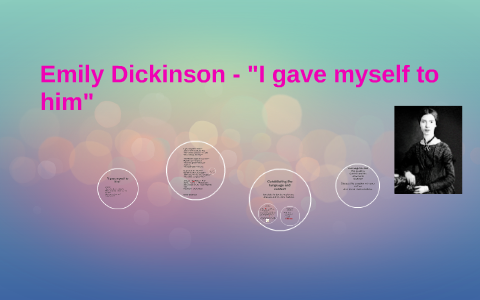 Emily Dickinson - "I gave myself to him" by Miss C Scoffham on Prezi