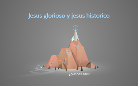 jesus glorioso y jesus historico by julian berrio massa on Prezi