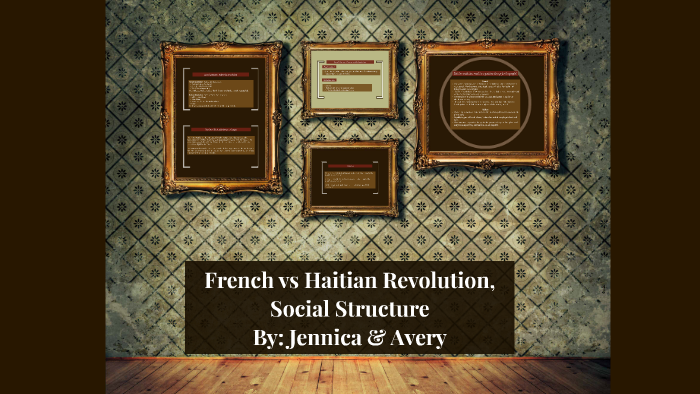 French vs Haitian Revolution, Social Structure. by Jennica Vleck on Prezi