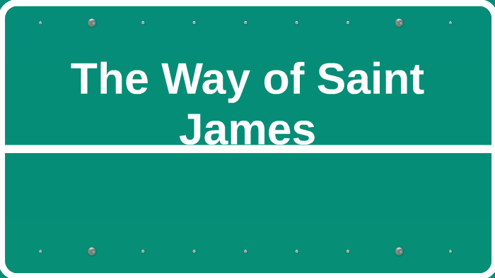 The Way of Saint James by Bridget Shrode on Prezi