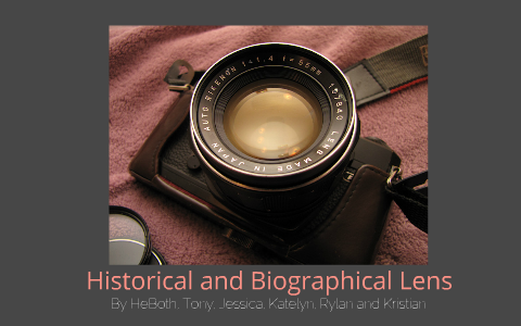 The Historical Lense by Jessica Jickels on Prezi