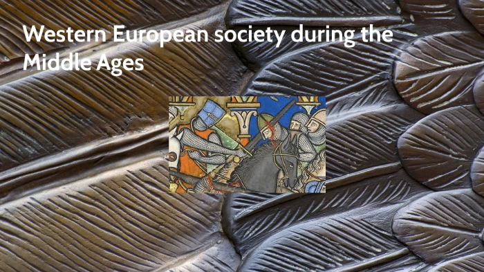 Western European society during the Middle Ages by Kerry Janike on Prezi