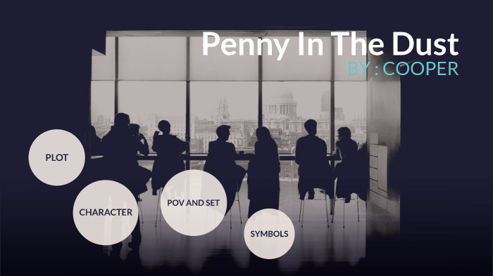 Penny In The Dust by Tyler Cooper on Prezi
