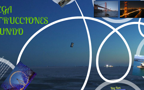 LAS MEGA CONSTRUCCIONES DEL MUNDO by juan manuel caudillo palafox on Prezi