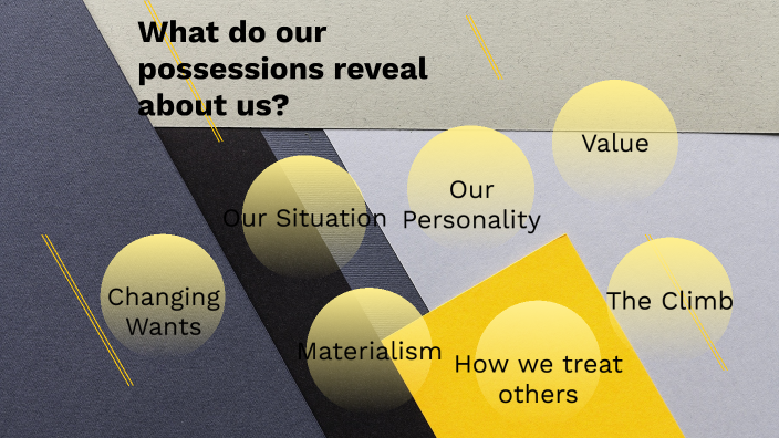 What do our possessions reveal about us by Carson Moore on Prezi