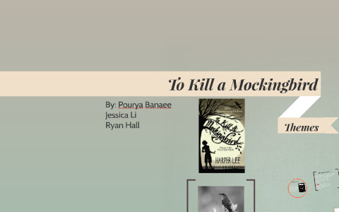 THEMES IN TO KILL A MOCKINGBIRD by Poury Banae on Prezi