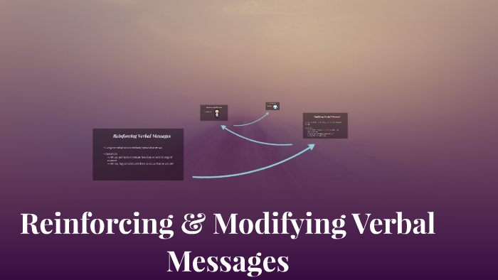 Reinforcing & Modifying Verbal Messages by cynthia quijada on Prezi