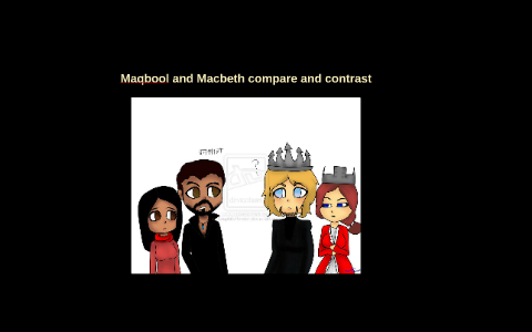 Maqbool and Macbeth compare and contast by Marisa Farrrar on Prezi