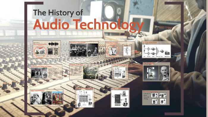 A History of Audio Technology by Kyle Evans on Prezi