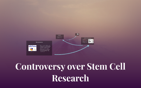 Controversy over Stem Cell Research by Hunter Galicia on Prezi