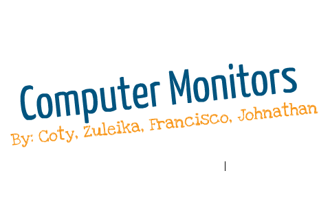 History of Computer Monitors by Dane Galingsack on Prezi