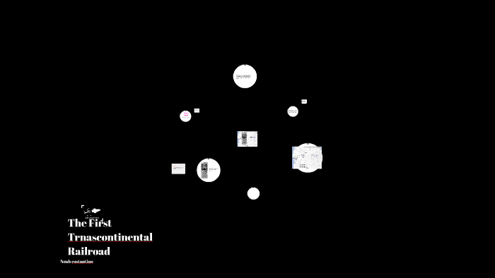 The First Continental Railroad by noah costantino on Prezi