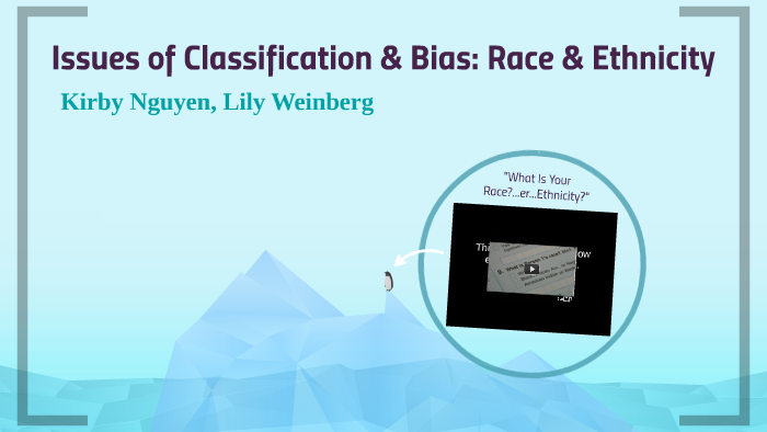 Issues of Classification & Bias by on Prezi