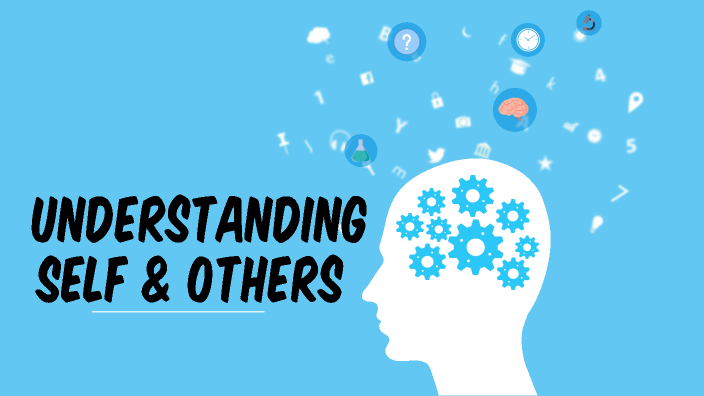 Understanding self and Others by Mic Torotoro on Prezi