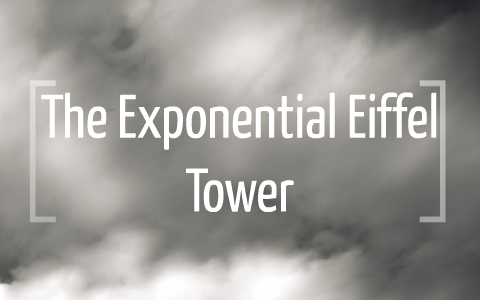 The Exponential Eiffel Tower by Mario Perez on Prezi
