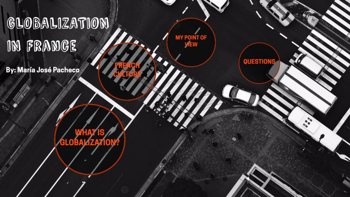 Globalization-France by Majo Pacheco on Prezi