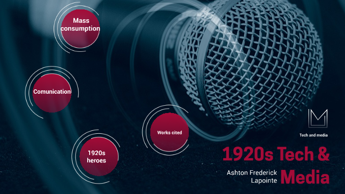 1920s TECH AND MEDIA by Ashton LaPointe on Prezi