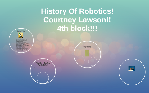 History Of Robotics! by courtney lawson on Prezi