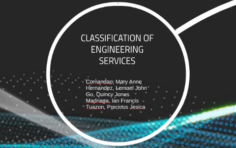 CLASSIFICATION OF ENGINEERING SERVICES by Mary Comandao on Prezi