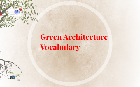 Green Architecture Vocabulary by William Dubois on Prezi