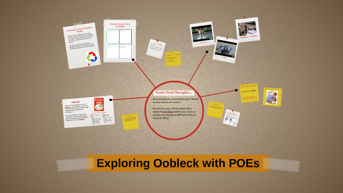 Exploring Oobleck with a POE Model by Pamela McDonald on Prezi