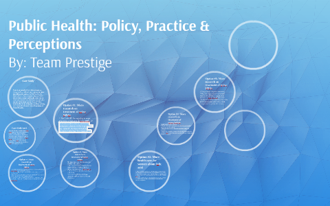 Public Health: Policy, Practice & Perceptions by Kelly O'Connell on Prezi