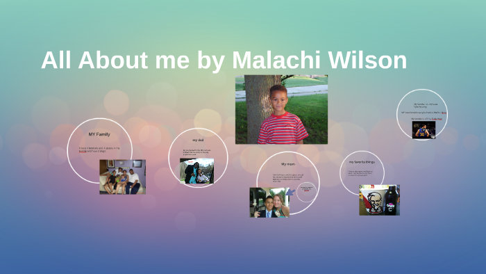 All About me by Malachi Wilson by malachi wilson on Prezi