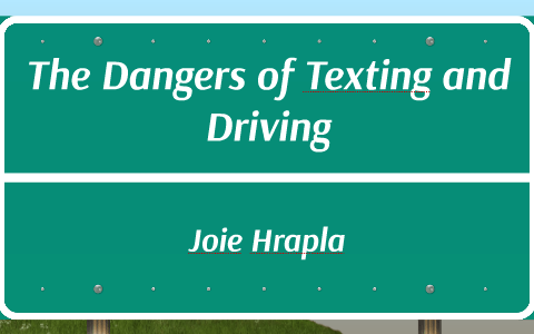 The Dangers of Texting and Driving by Joie Hrapla on Prezi