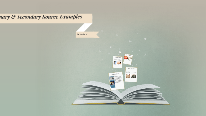 Primary & Secondary Source Examples by Adaku N. on Prezi