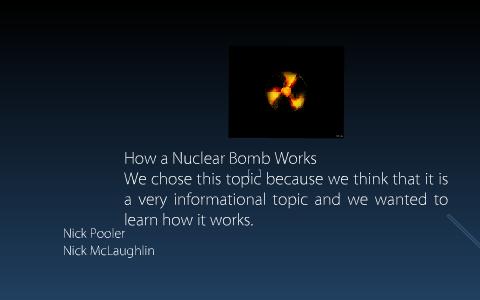 How do Nuclear Bombs work? by Nick Pooler on Prezi