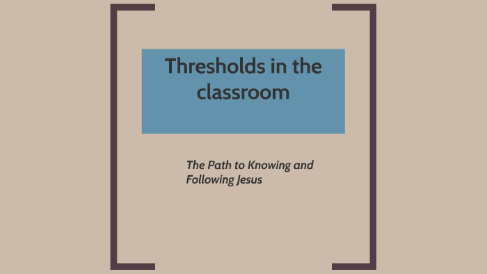 Thresholds in the classroom -Primary by Daryl Castellino on Prezi