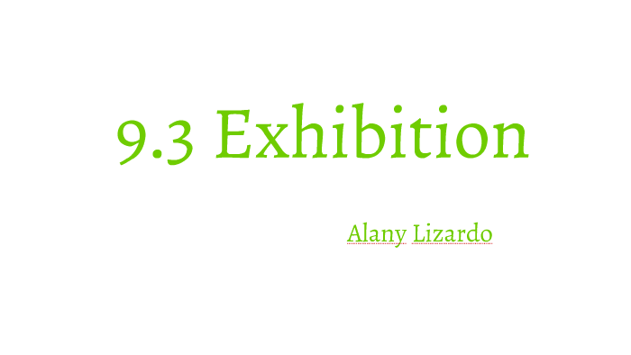 9.3 Exhibition by Francis Alany Lizardo on Prezi
