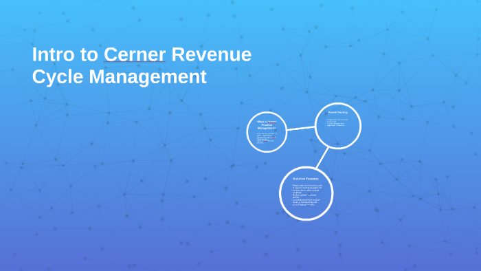 Intro to Cerner Revenue Cycle Management by Conar Patrick on Prezi