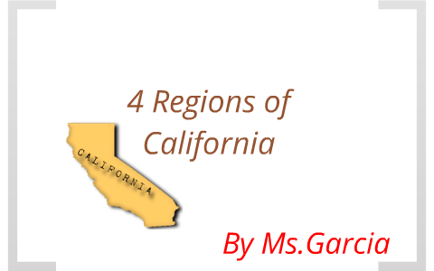 4 Regions Of California by Stephanie Garcia on Prezi