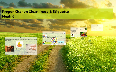 Proper Kitchen Cleanliness & Etiquette by Neah Garlington on Prezi