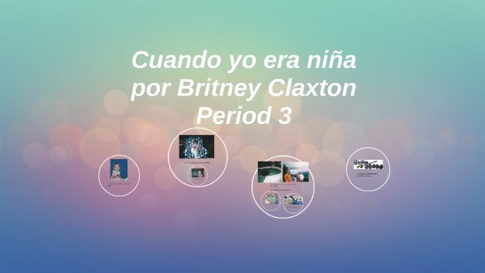 Cuando yo era niño by Britney Claxton on Prezi