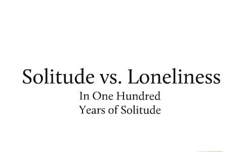 Solitude vs. Loneliness by Phillip Luu on Prezi