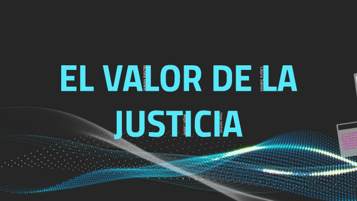 EL VALOR DE LA JUSTICIA by liliana salinas on Prezi